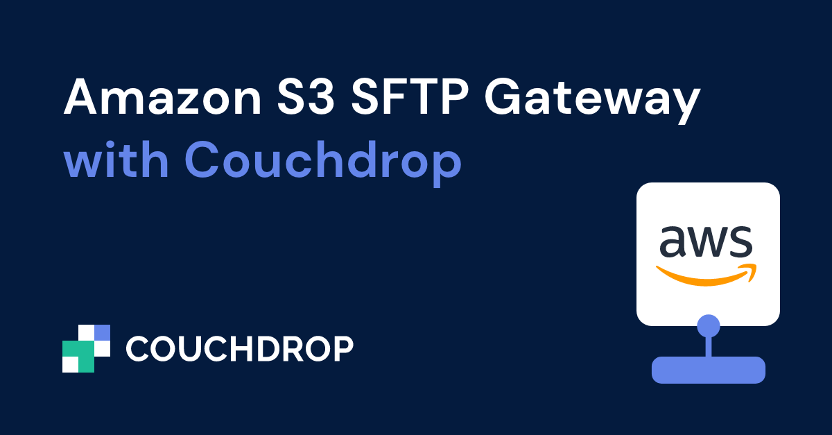 Amazon S3 SFTP Gateway with Couchdrop | Couchdrop - Cloud SFTP and MFT