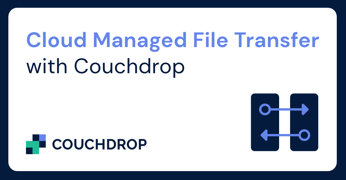 Cloud Managed File Transfer with Couchdrop | Couchdrop - Cloud SFTP