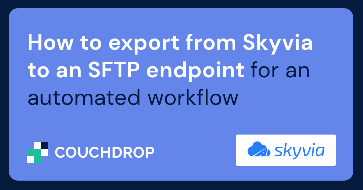 How to export from Skyvia to an SFTP endpoint for automated workflows