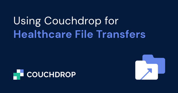 Using Couchdrop for Healthcare File Transfers