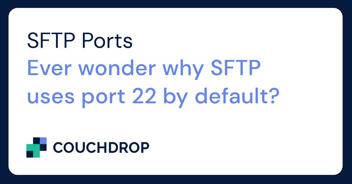 What Port does SFTP Use? And Other Common Questions About SFTP Ports