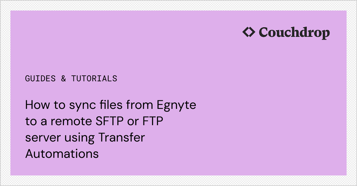 How to sync files from Egnyte to a remote SFTP or FTP server using ...